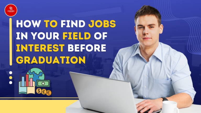How to Find Jobs in Your Field of Interest Before Graduation: A Step-by ...