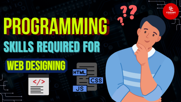 Programming Skills Required for Web Designing – Coding Stunts